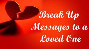 Break up Messages to a Loved One