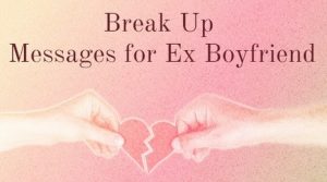 Break Up Messages for Ex Boyfriend