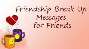 Friendship Break up Messages for Friends