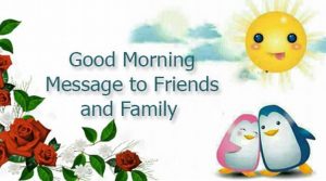 Good Morning Message to Friends and Family