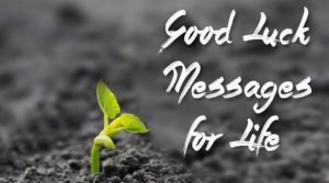 Good Luck Messages for Life