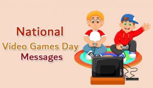 National Video Games Day Messages, Wishes, Quotes 2025