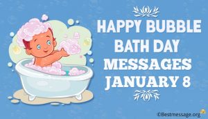 Happy Bubble Bath Day Messages, Quotes – January 8
