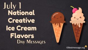 July 1 National Creative Ice Cream Flavors Day Messages, Quotes