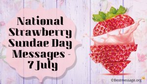 National Strawberry Sundae Day Messages, Quotes & Greetings – 7 July