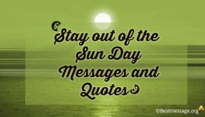 Stay out of the Sun Day Messages and Sunday Quotes – 3 July