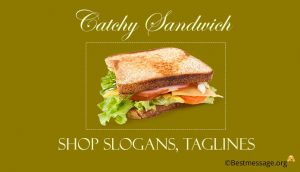 25 Best & Catchy Sandwich Shop Slogans, Taglines