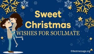 Sweet Christmas Wishes for Soulmate – Romantic Messages