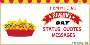 International Nachos Day Status, Quotes, Wishes Messages