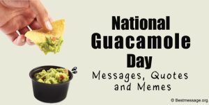 Happy National Guacamole Day Messages, Quotes and Memes