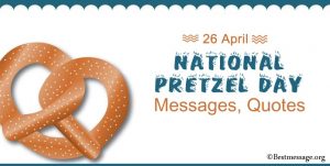 National Pretzel Day Messages, Pretzel Quotes and Memes