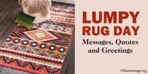 Lumpy Rug Day Messages, Quotes and Greetings