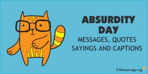 Absurdity Day Messages, Quotes Sayings and Captions | Best Message
