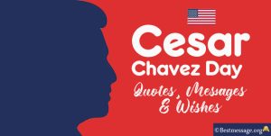 Best Cesar Chavez Day Messages, Quotes and Greetings