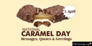 April 5 – National Caramel Day Wishes Images Messages, Quotes