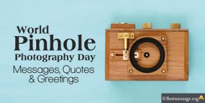 World Pinhole Photography Day Quotes and Messages