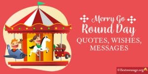 Merry Go Round Day Status Messages, Quotes and Sayings
