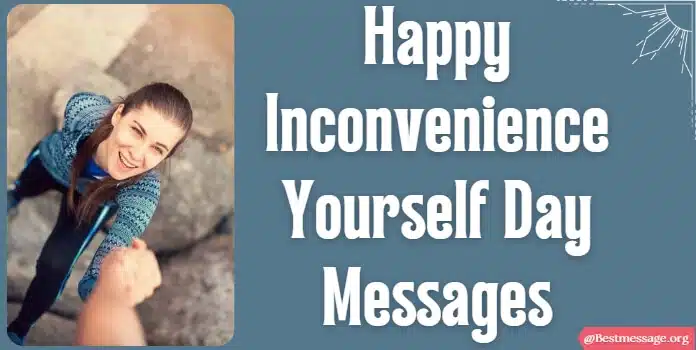 Happy Inconvenience Yourself Day Messages, Quotes, Greetings