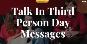 Talk-in-Third-Person-Day-Messages | Best Message