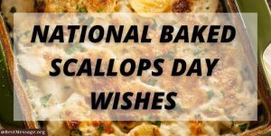 National Baked Scallops Day Wishes, Greetings, Messages, Quotes