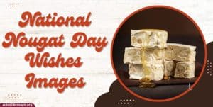 National Nougat Day Wishes Images, Messages, Quotes
