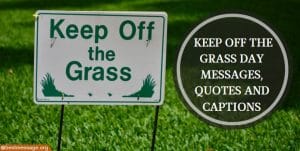 Keep Off the Grass Day Messages, Quotes and Captions