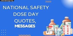 National Safety Dose Day Messages, Short Safety Quotes & Sayings