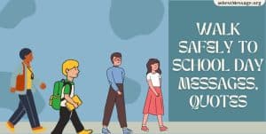 Walk Safely To School Day Messages, Quotes and Sayings