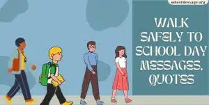 Walk-Safely-To-School-Day-Messages-Quotes | Best Message