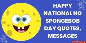 Happy National No SpongeBob Day Quotes, Wishes Messages
