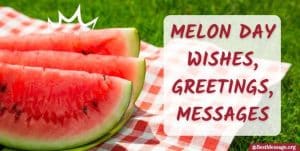 Melon Day Wishes, Greetings, Messages and Melon Quotes