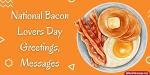 National Bacon Lovers Day Wishes, Greetings, Messages
