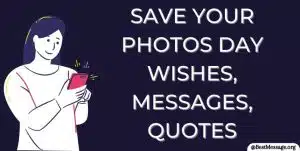 Save-Your-Photos-Day-Wishes-Messages-Quotes | Best Message