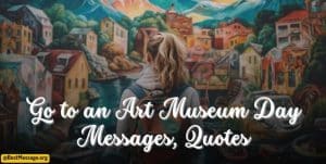 Best Happy Museum Lover’s Day Quotes, Messages, Wishes